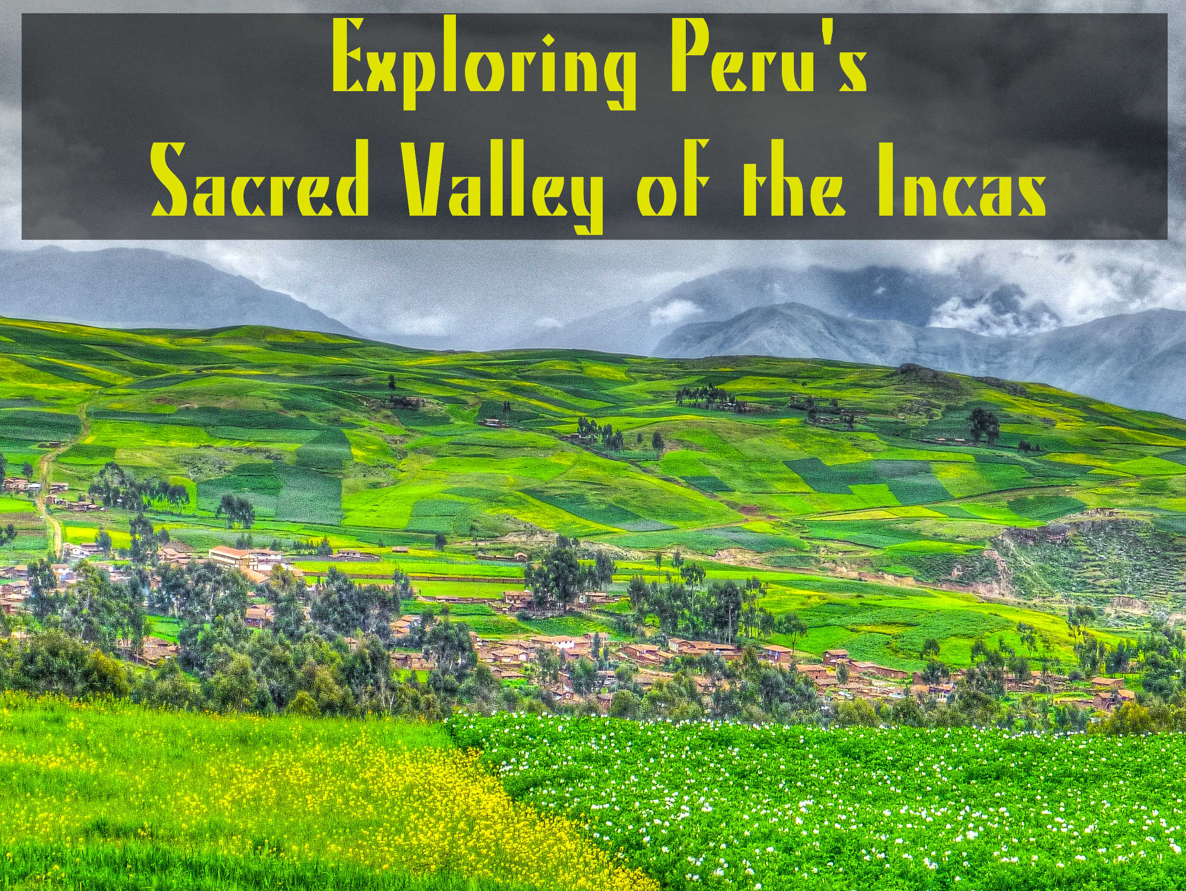 Exploring Peru’s Sacred Valley of the Incas - Volunteer Vacations ...